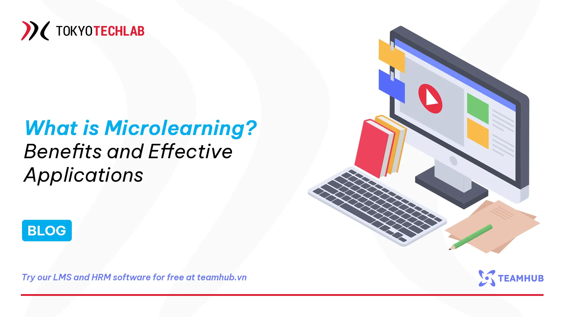 What is Microlearning? Benefits and Effective Applications